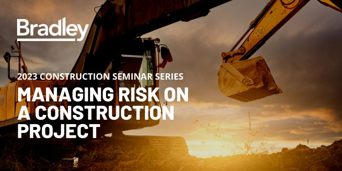 Managing Risk on a Construction Project | Insights & Events | Bradley